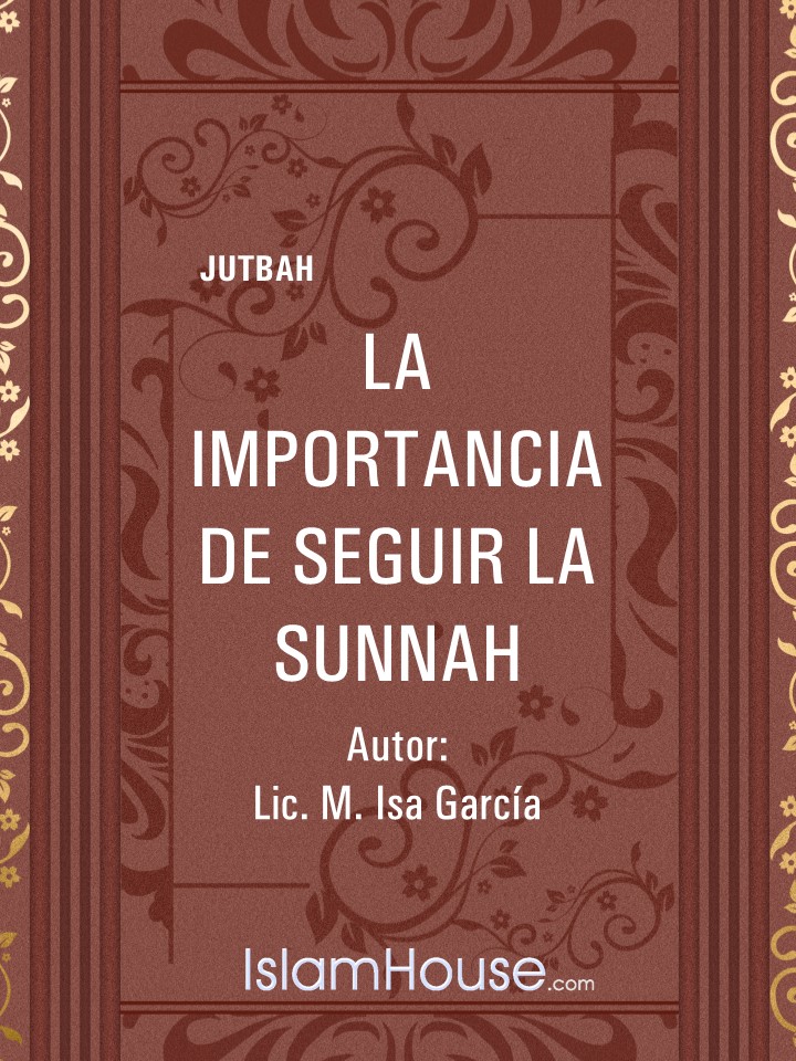 LA IMPORTANCIA DE SEGUIR LA SUNNAH - biblioteca islámica